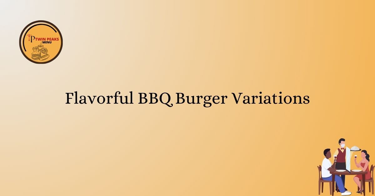 Flavorful BBQ Burger Variations - ‎Twin Peaks Menu